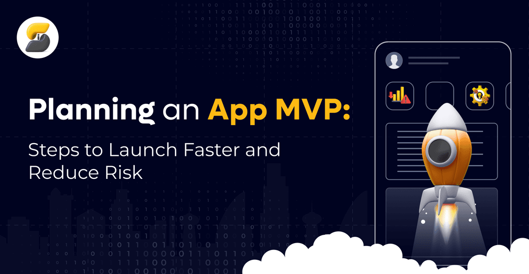 How to Plan an App MVP for Faster Market Entry | MVP Planning Guide